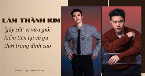CEO Lâm Thành Kim gây sốt vì vừa giỏi kiếm tiền lại có gu thời trang
