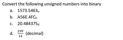 solved convert the following unsigned numbers into binary a