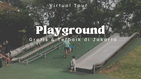 Virtual Tour Tebet Eco Park Playground Gratis Dan Terbaik Di Jakarta