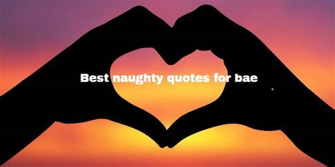 Best Naughty Quotes For Bae To Spice Up Your Relationship Ke
