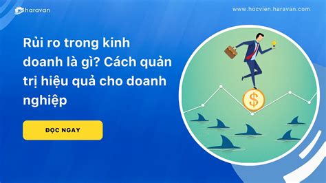 Rủi ro trong kinh doanh là gì Cách quản trị hiệu quả cho doanh nghiệp