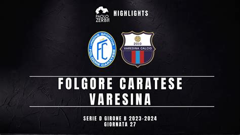 Highlights Serie D Gir B Folgore Caratese Varesina Youtube