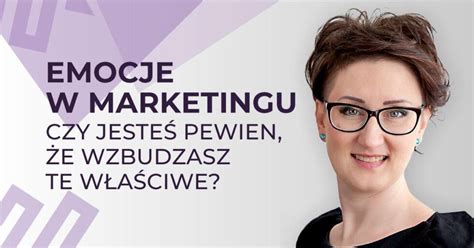 Emocje w marketingu Jak ich używać blog Magdy z RobieTo pl