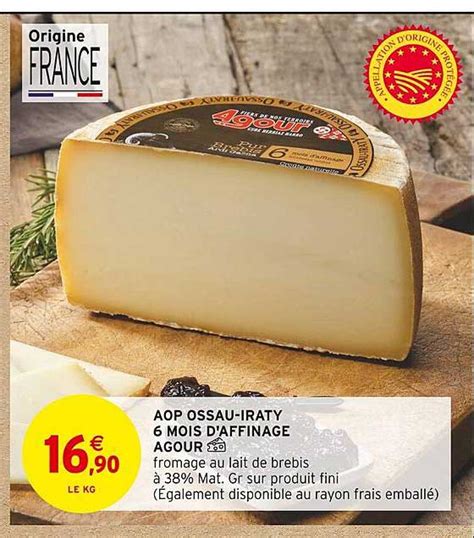 Promo Aop Ossau iraty 6 Mois D affinage Agour chez Intermarché