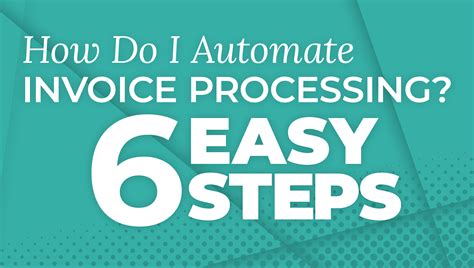 How Do I Automate Invoice Processing Easy Steps