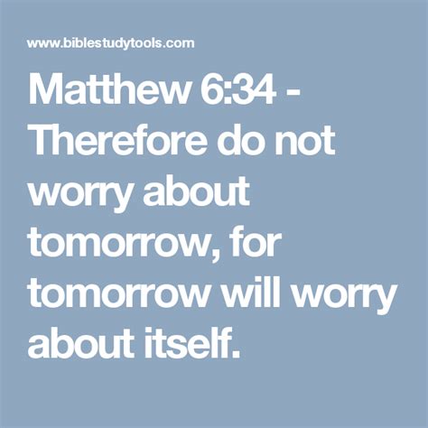Matthew 6 34 Therefore Do Not Worry About Tomorrow For Tomorrow Will