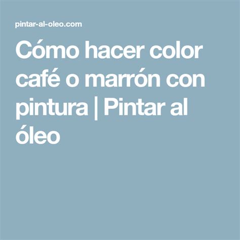 Cómo hacer color café o marrón con pintura Pintar al óleo Hacer