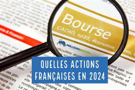 Quelles actions françaises faut il acheter en 2024 meilleursbrokers