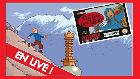 LIVE DÉFI Tintin au Tibet Megadrive SNES 1995 Allons nous