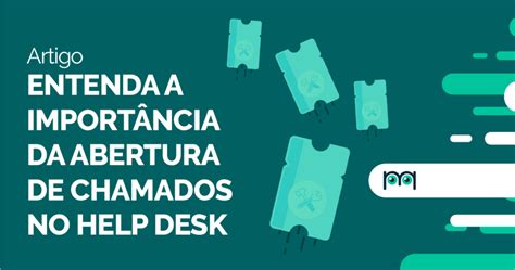 Entenda A Import Ncia Da Abertura De Chamados No Help Desk Blog Da Milvus
