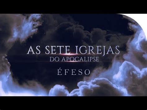AS 7 IGREJAS DO APOCALIPSE Igreja de Éfeso Estudo Bíblico