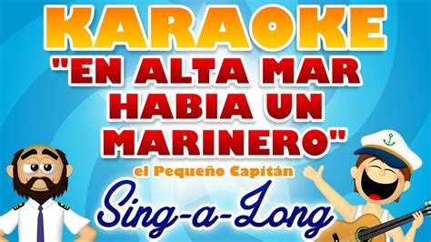 EN ALTA MAR HABÍA UN MARINERO KARAOKE Sing a long el