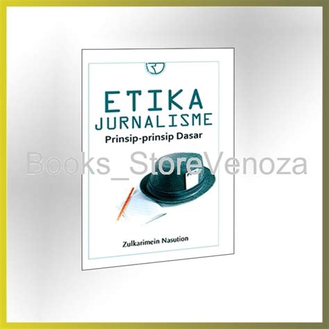 Jual Etika Jurnalisme Prinsip Prinsip Dasar Zulkarimein Nasution