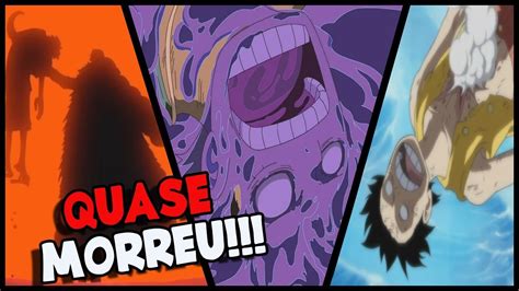 Todas As Vezes Que O Luffy Quase Morreu One Piece Youtube