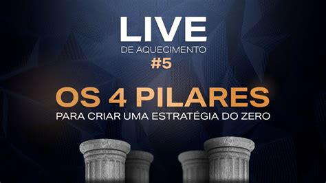 Live 5 Os 4 pilares para criar uma estratégia do zero YouTube