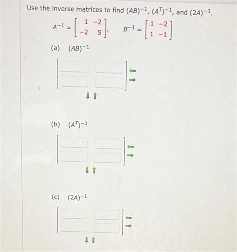 solved use the inverse matrices to find ab −1 at −1 and