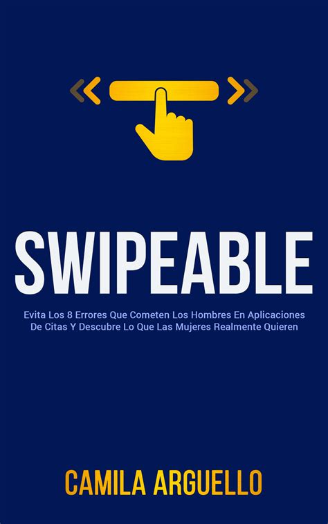 Swipeable Evita Los Errores Que Cometen Los Hombres En Aplicaciones
