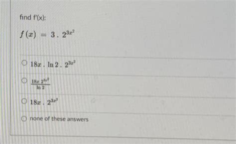 solved find f′ x f x 3⋅23x2 18x⋅ln2⋅23x2 ln218π23x2