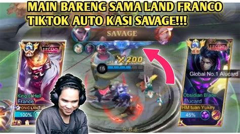 Main Bareng Sama Land Franco TikTok Auto Kasi Savage Yukey Alucard