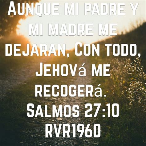 Aunque mi padre y mi madre me dejaran Con todo Jehová me recogerá