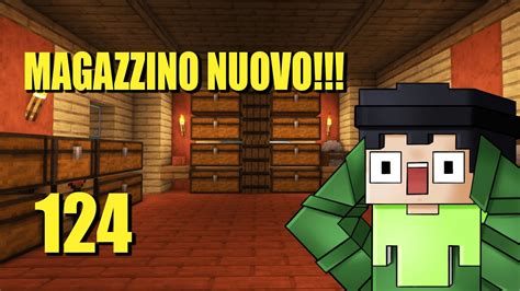 MINECRAFT ITA EP 124 S1 NUOVO MAGAZZINO YouTube