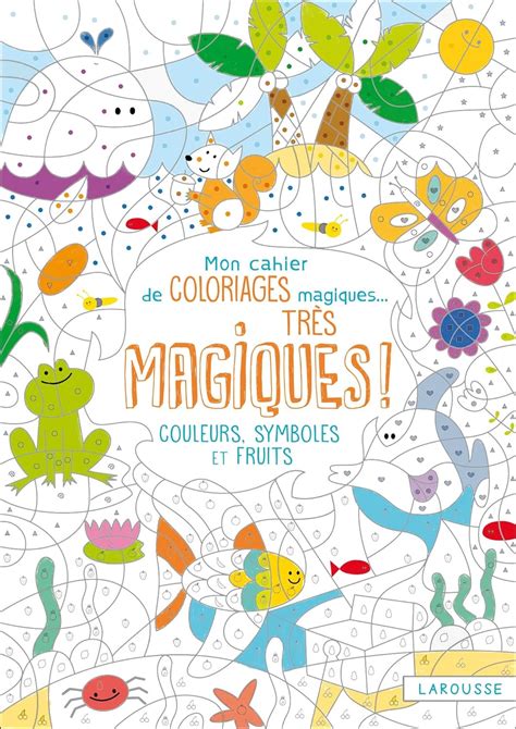 Mon cahier de coloriages magiques très magiques Couleurs symboles et