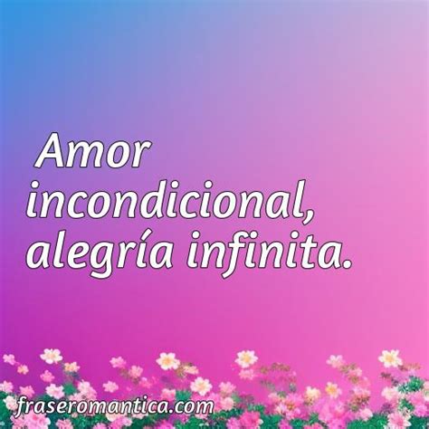 Frases de amor alegría y felicidad Frase Romantica