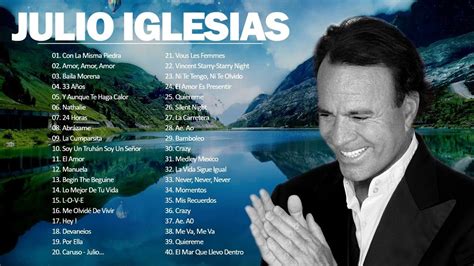 Julio Iglesias Greatest Hits Best Songs Julio Iglesias Album 2022