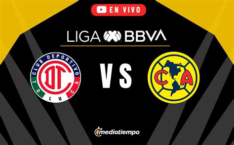Toluca vs América EN VIVO Transmisión ONLINE partido hoy Liga MX 2024