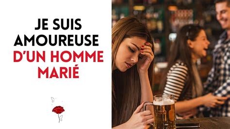 Je suis amoureuse dun homme marié voici la seule chose que tu dois