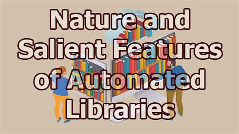 Nature And Salient Features Of Automated Libraries Limbd Org