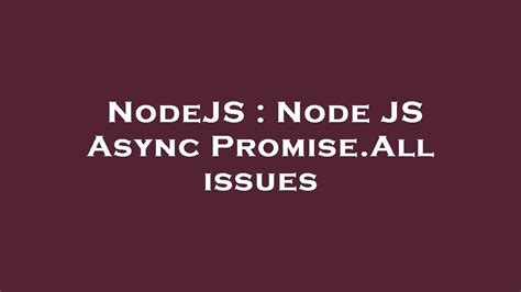 NodeJS Node JS Async Promise All Issues YouTube