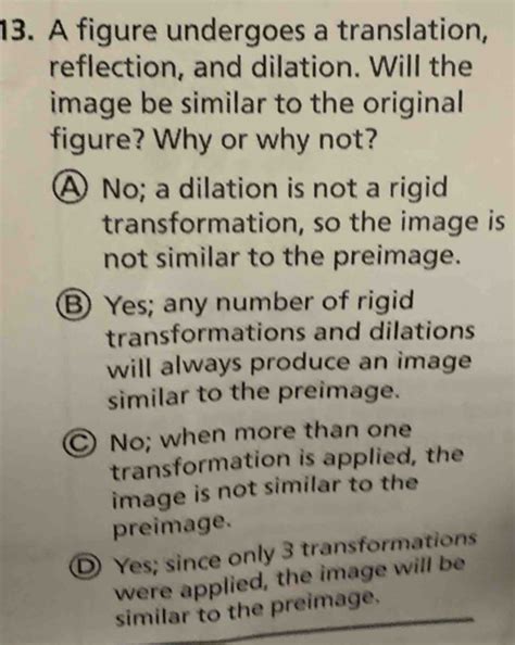 solved 13 a figure undergoes a translation reflection and dilation will the image be