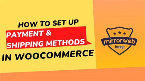 How To Set Up Payment And Shipping Methods In WooCommerce Tutorial