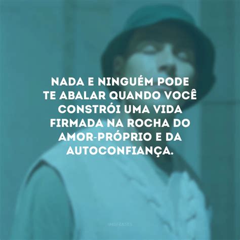 40 frases de autoconfiança e amor próprio que reforçarão sua autoestima