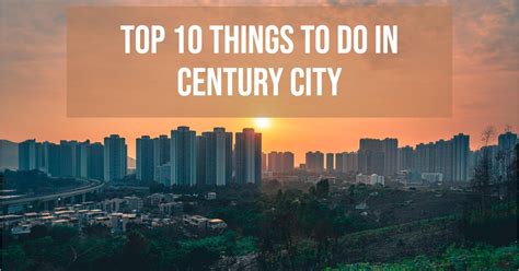 Things To Do In Century City Los Angeles Our Top 10 Picks Best In Hood