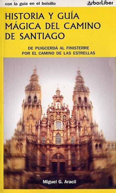Historia y Guía Mágica del Camino de Santiago Libro de Miguel Aracil