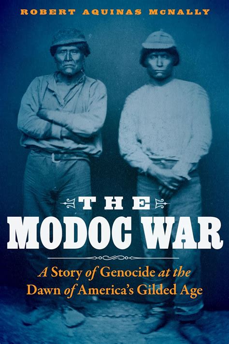 The Modoc War A Story Of Genocide At The Dawn Of America S Gilde