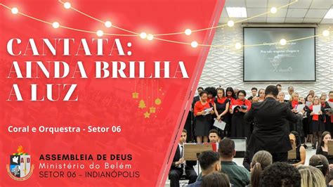 Cantata Ainda Brilha A Luz 18 12 2022 Coral E Orquestra Setor 06