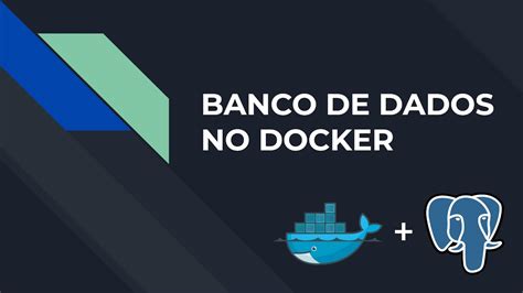 TUTORIAL Como Rodar Um Banco De Dados Postgres No Docker YouTube