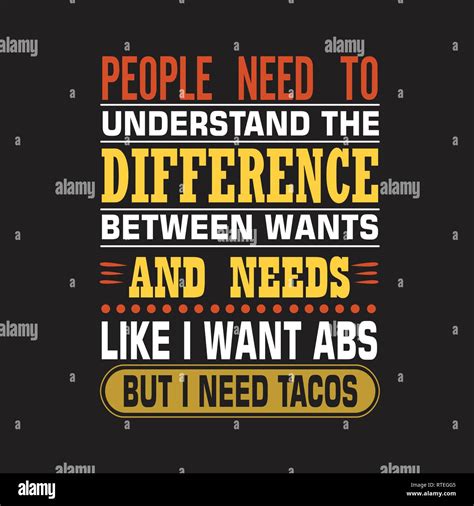 Tacos Cotización La gente necesita entender la diferencia entre deseos