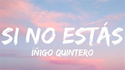 Íñigo Quintero Si No Estás Letra Lyrics YouTube