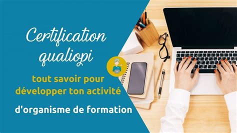 Certification Qualiopi Tout savoir pour développer ton activité d