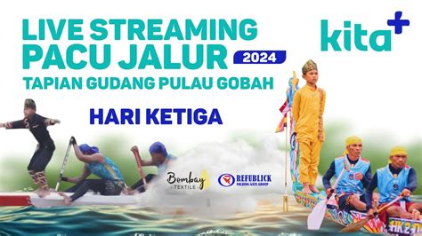 Live Pacu Jalur Di Tepian Gudang Pulau Gobah Kec Hulu Kuantan Hari