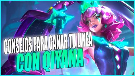 CONSEJOS Para GANAR TU LINEA CON QIYANA MID APRENDE A JUGAR QIYANA