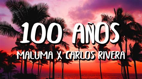 Maluma x Carlos Rivera 100 Años Letra Lyrics YouTube