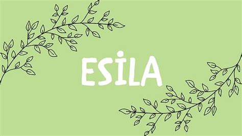 Esila İsminin Anlamı Nedir Esila Bebek ile Yuvanız Sonsuz Mutluluğa