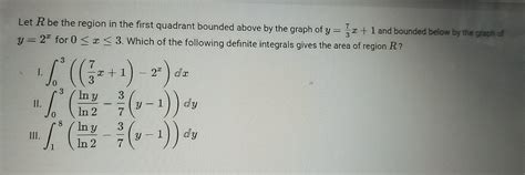solved let r be the region in the first quadrant bounded