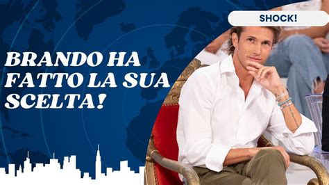 UOMINI E DONNE BRANDO HA FINALMENTE SCELTO LEI E YouTube