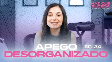 Apego Desorganizado Ep Youtube
